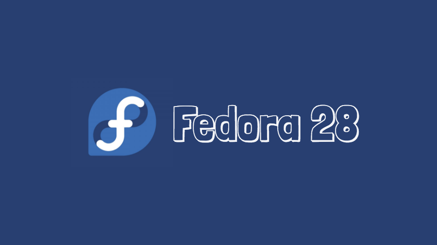 Já está disponível o novo Fedora 28! Conheçam as novidades